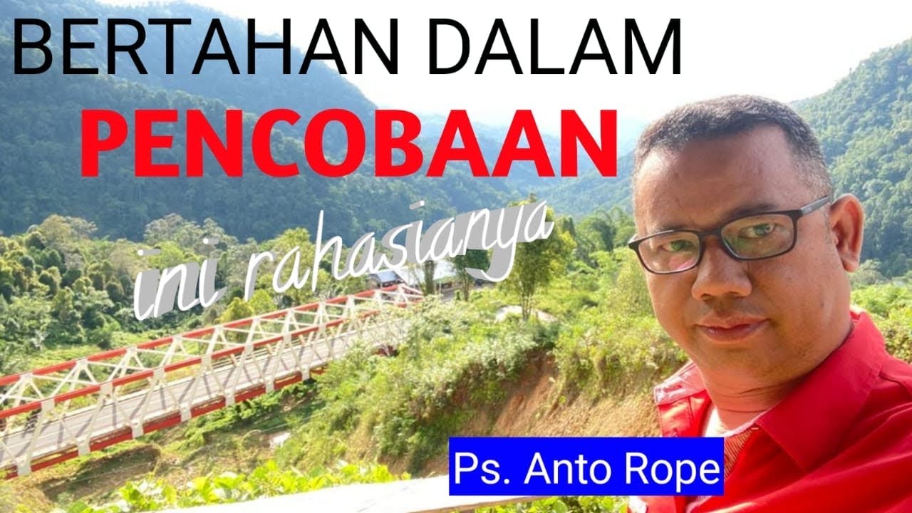 CARA BERTAHAN DALAM PENCOBAAN. Ps. Anto Rope. - YouTube