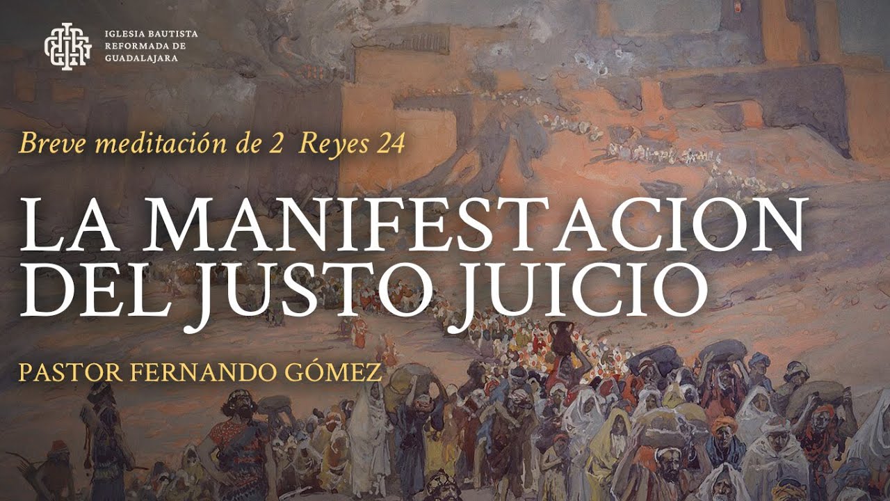 2 Reyes 24 La manifestacion del justo juicio - Pastor Fernando Gómez ...