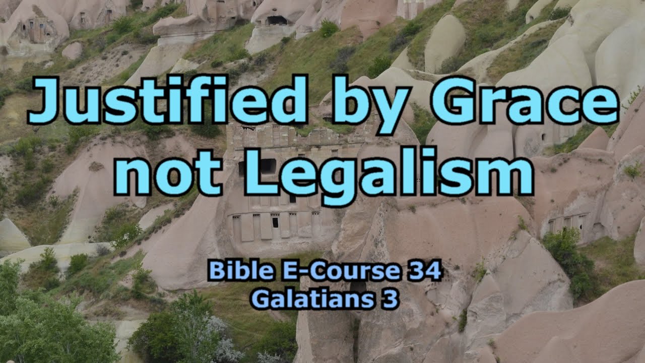 Justified by Grace not Legalism (Bible E-Course Galatians 3) - YouTube