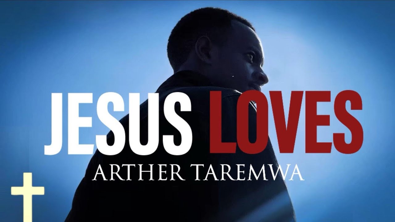 Arther Taremwa - Jesus Loves [Lyric Video] - YouTube
