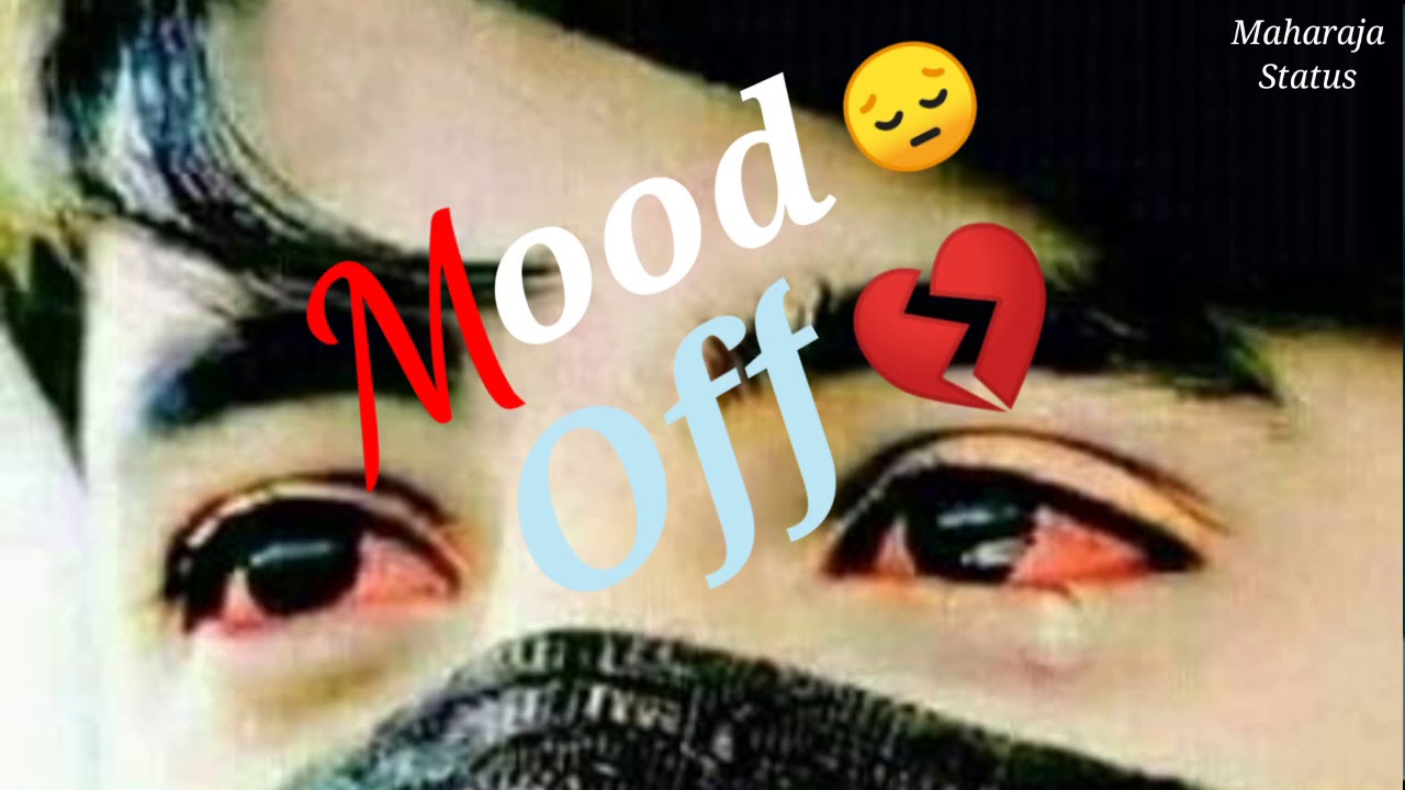 🔥MOOD OFF SAD STATUS 🔥 MOOD OFF WHATSAPP STATUS 🔥ATTITUDE STATUS 😡 ...