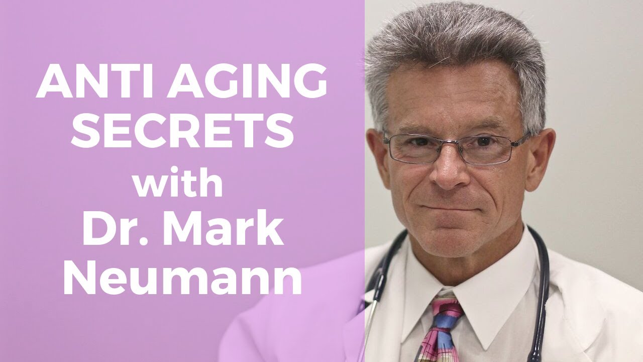 4 Anti Aging Secrets with Dr. Mark Neumann - YouTube