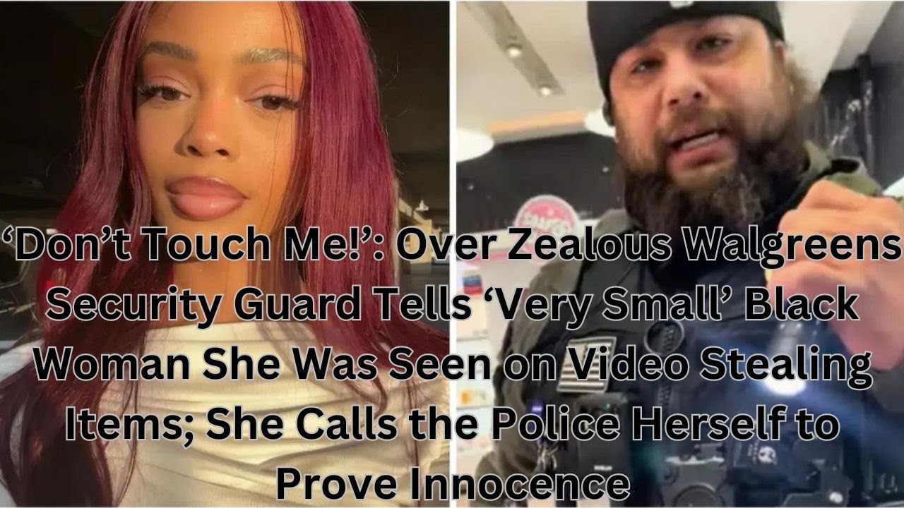‘Don’t Touch Me!’: Over Zealous Walgreens Security Guard Tells ‘Very ...