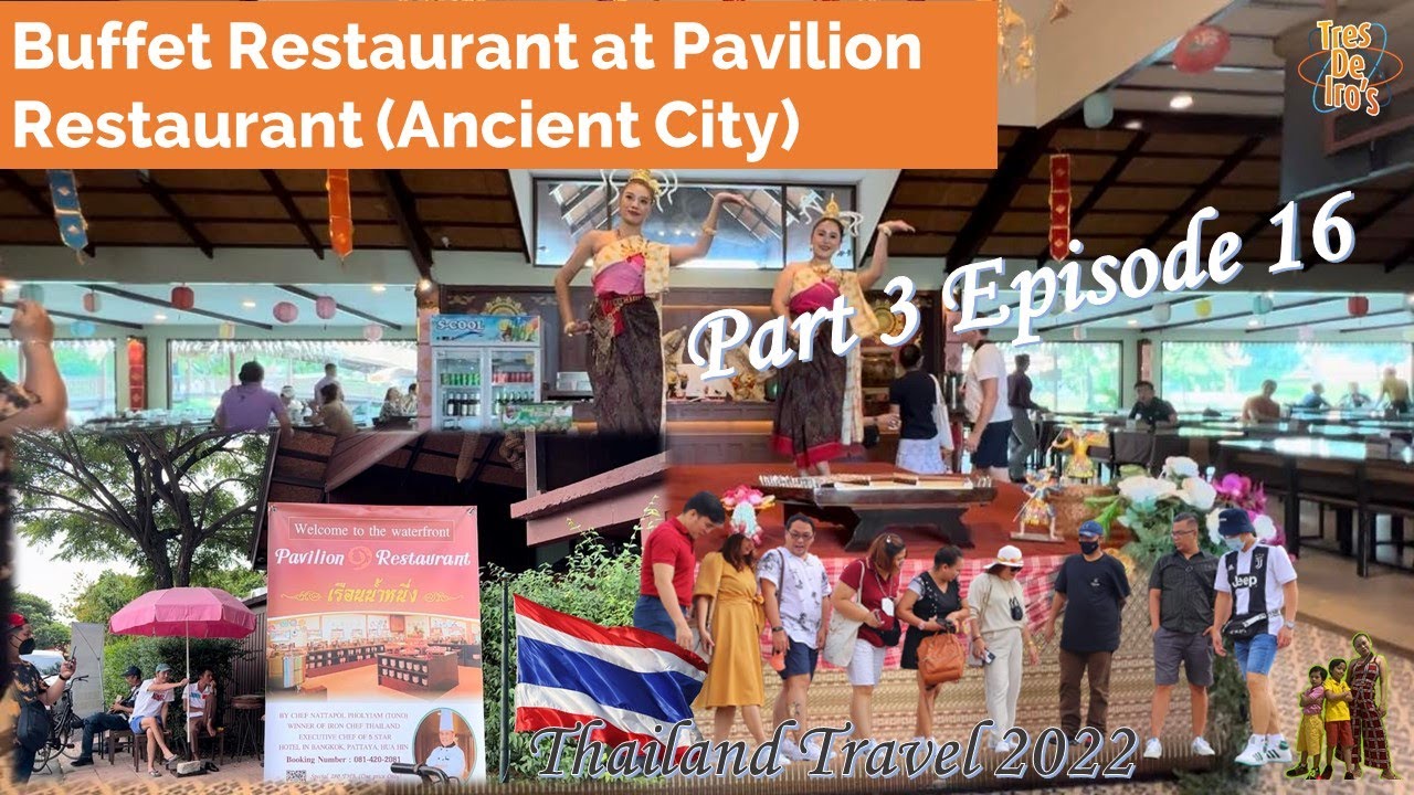 LUNCH BUFFET AT PAVILION RESTAURANT ANCIENT CIYT MUANG BORAN I THAILAND ...
