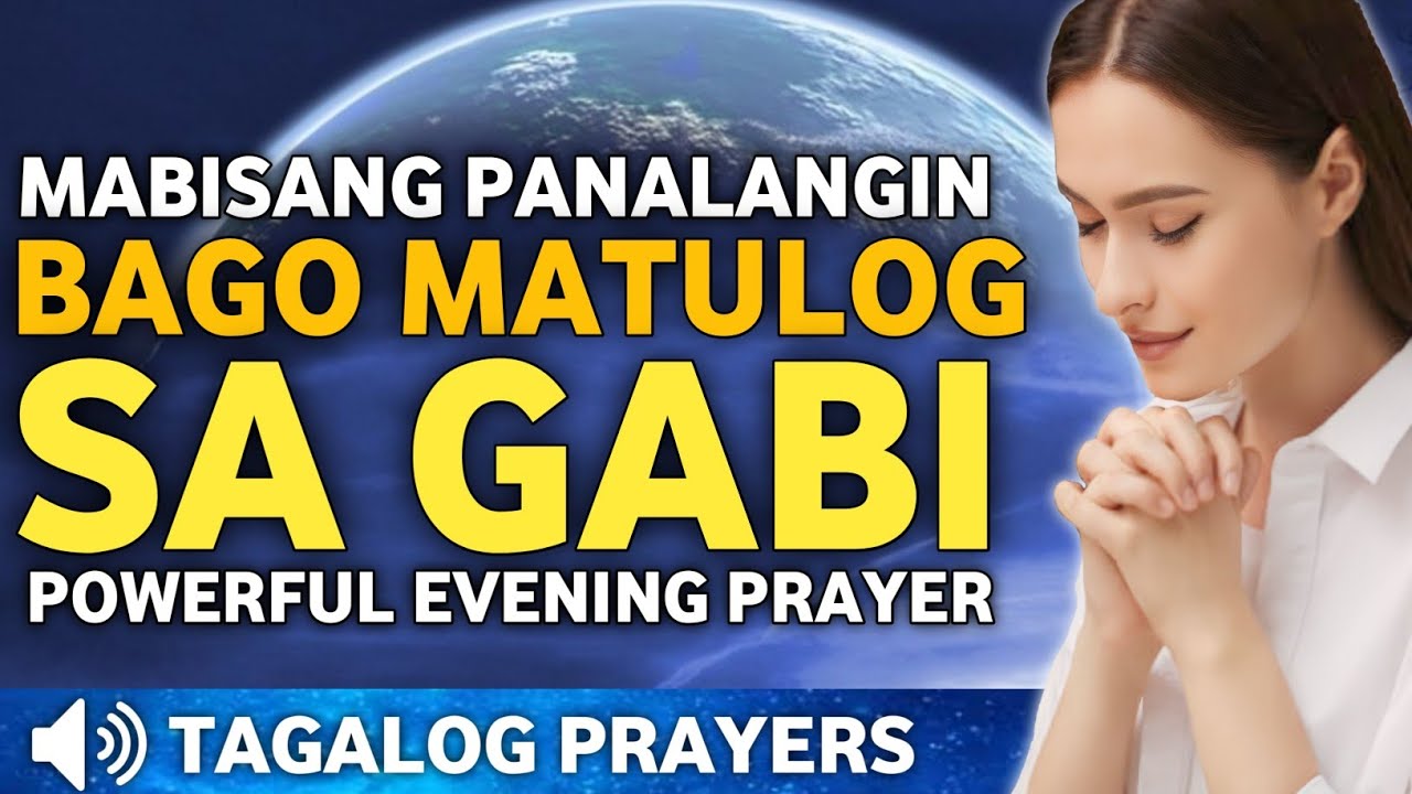 TAIMTIM NA PANALANGIN SA GABI BAGO MATULOG• POWERFUL EVENING PRAYER ...