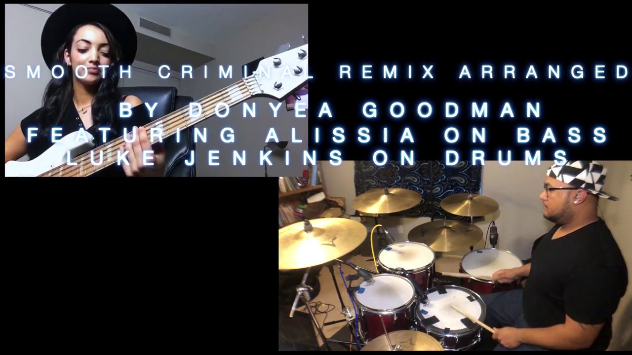 SMOOTH CRIMINAL REMIX BY DONYEA GOODMAN FEAT ALISSIA ON BASS LUKE ...