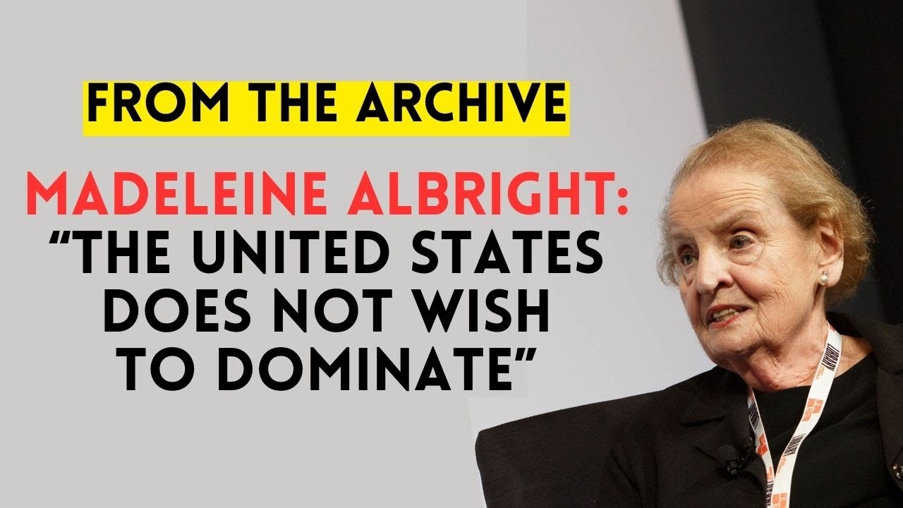 Madeleine Albright: Is the United States the “Indispensable Nation ...