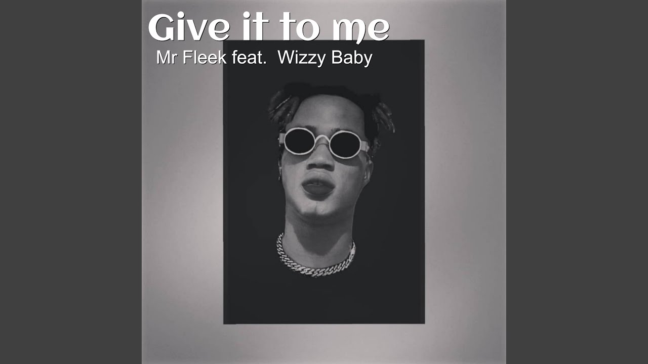 Give It to Me (feat. Wizzy Baby) - YouTube