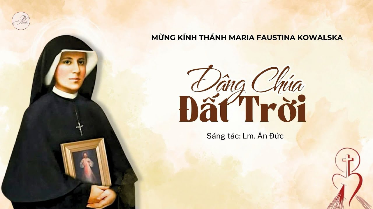DÂNG CHÚA ĐẤT TRỜI - LM. ÂN ĐỨC | LỄ THÁNH NỮ MARIA FAUSTINA KOWALSKA | CA ĐOÀN ANNA - YouTube