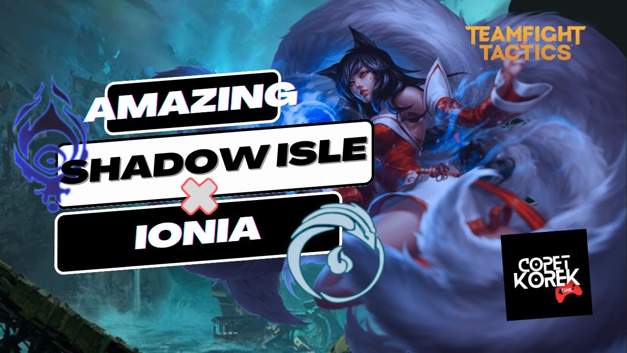 TFT | AMAZING SHADOW ISLE + IONIA | RIOT - TEAMFIGHT TACTICS - LEAGUE ...