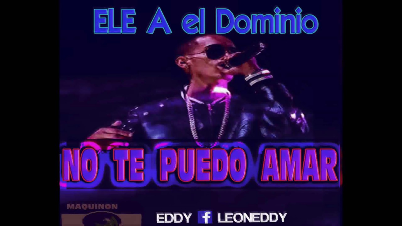 Ele A El Dominio - No Te Puedo Amar ( Audio Oficial ) - YouTube