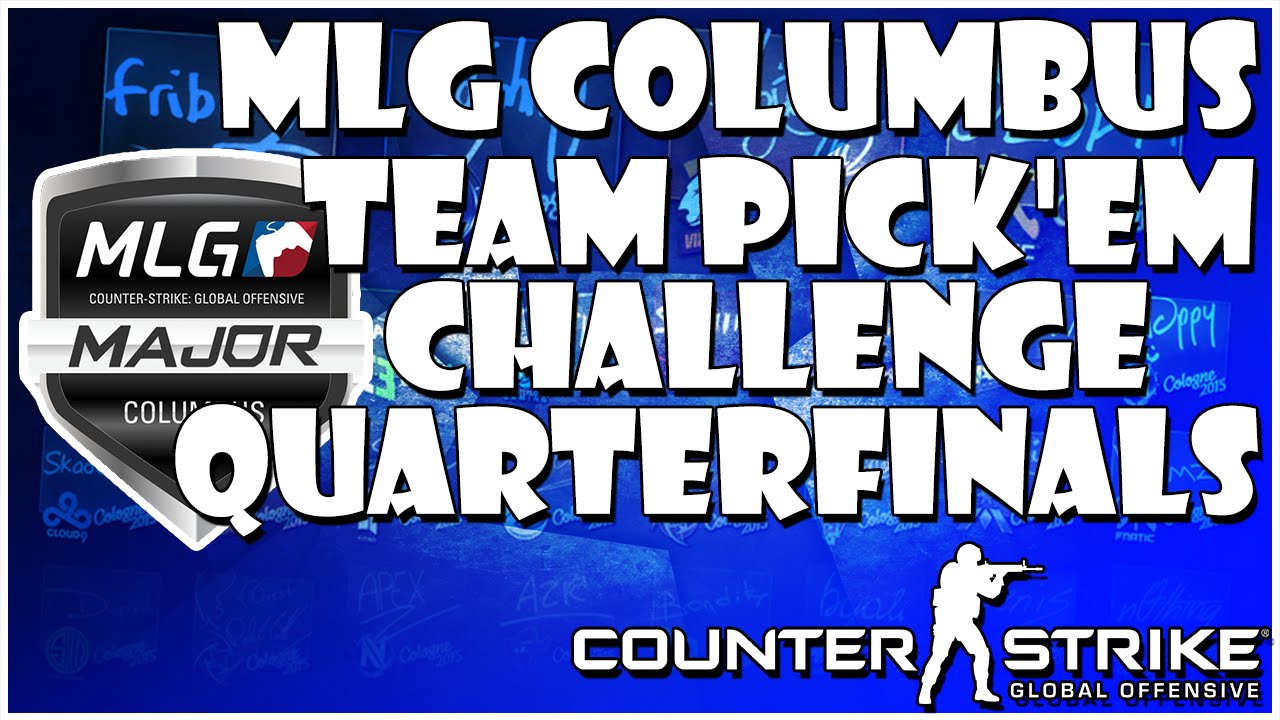 CSGO MLG Columbus 2016: Team Pick 'Em Challenge - Quarterfinals - YouTube