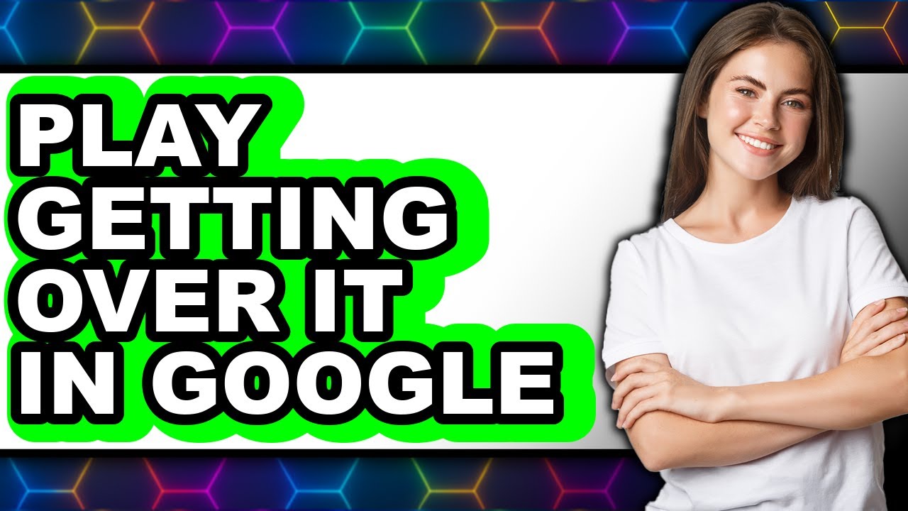 How To Play Getting Over It In Google - Full Guide - YouTube