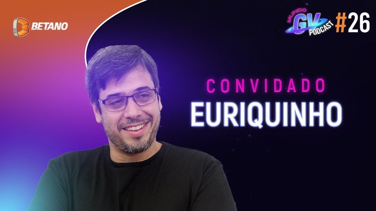 MUNDO GV PODCAST - EPISÓDIO #26 EURIQUINHO - YouTube