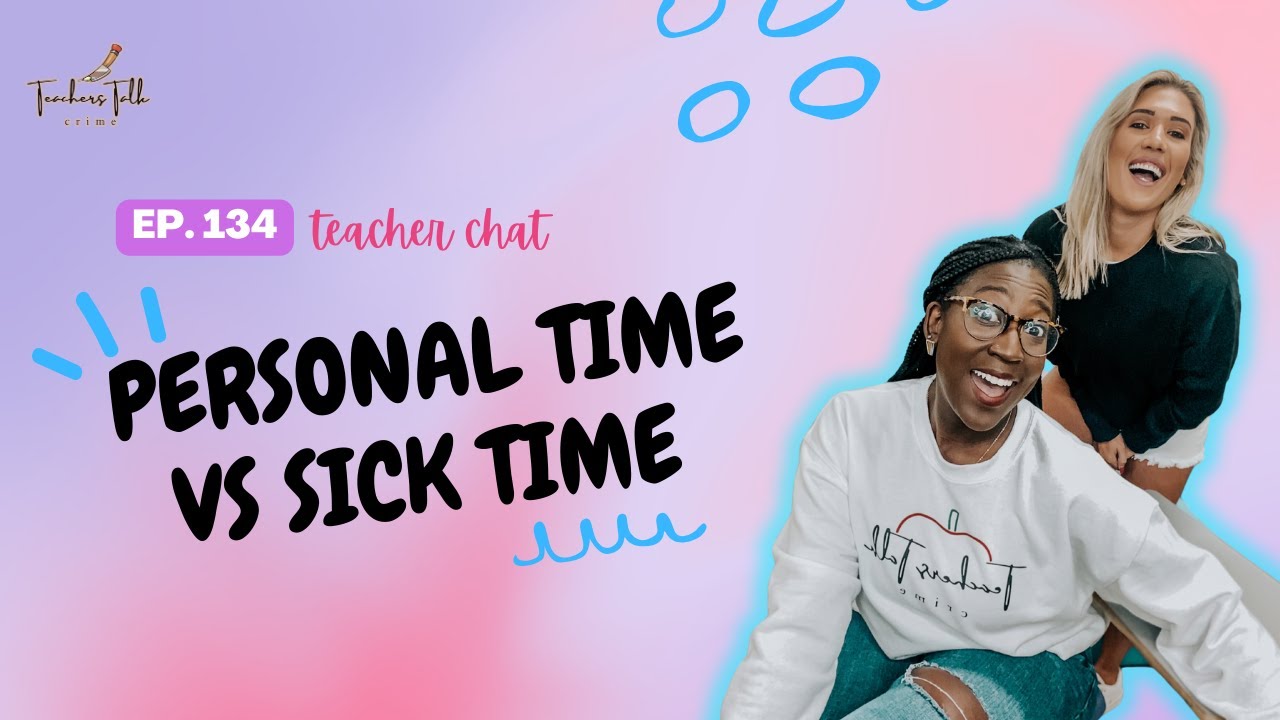 Ep. 134 - Teacher Chat: Personal Time vs Sick Time - YouTube