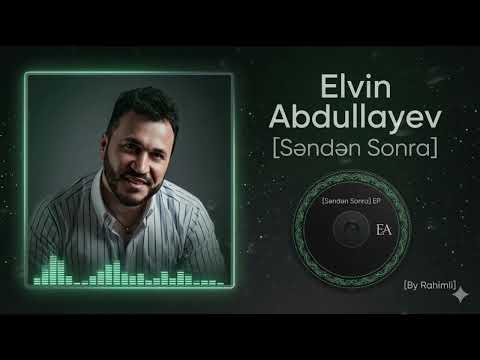 Elvin Abdullayev Səndən Sonra - By Rahimli #aimusic