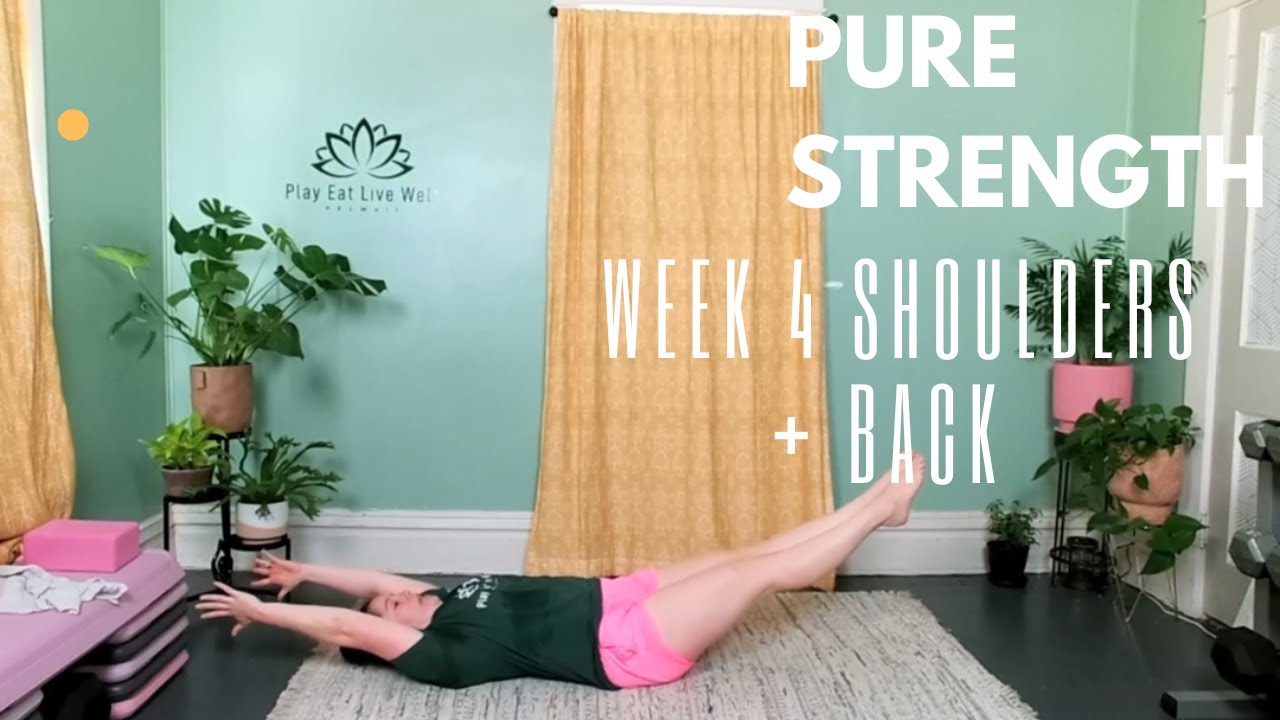 Pure Strength Week 4 - Self Paced workout Shoulders + Back - YouTube