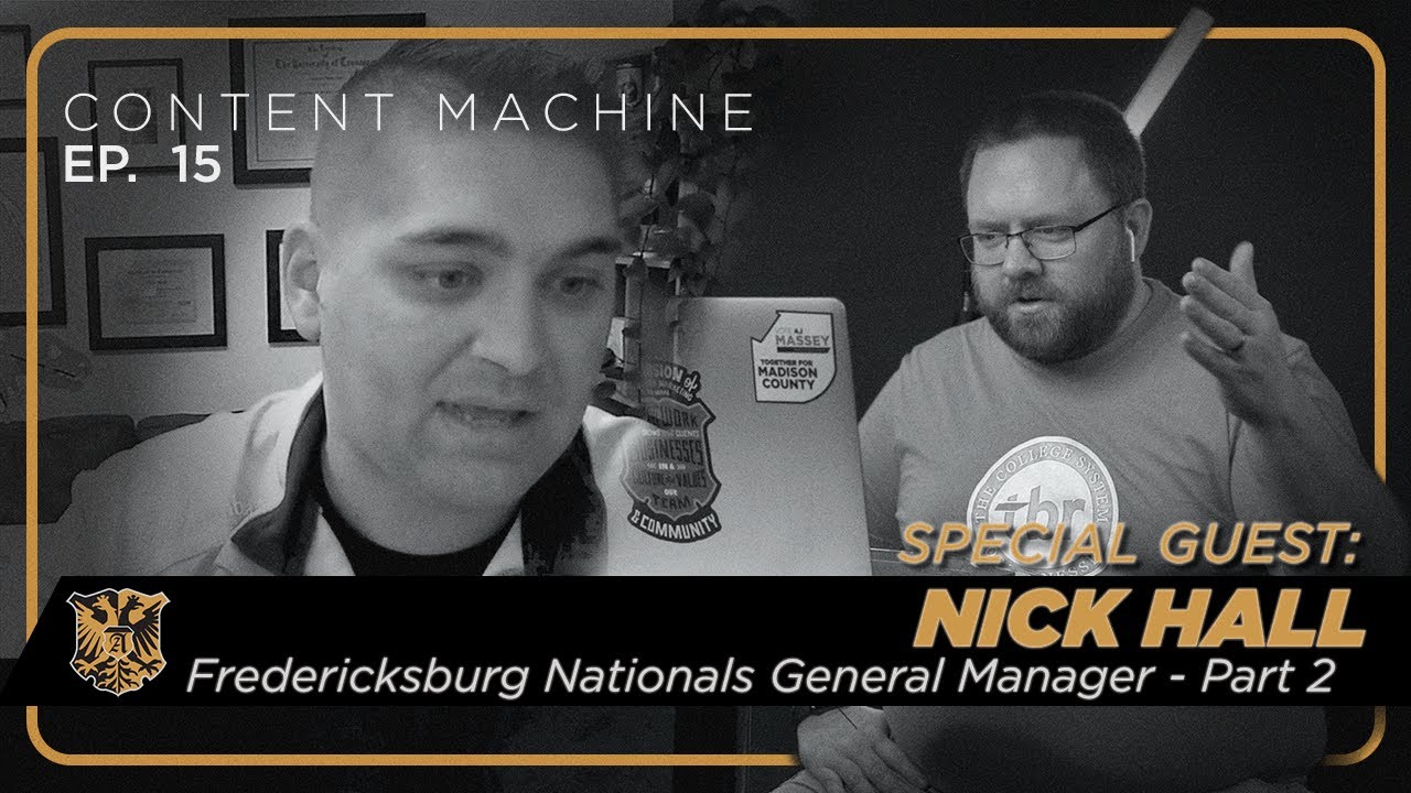 Nick Hall of Fredericksburg Nationals Pt. II| Content Machine Ep. #15 ...