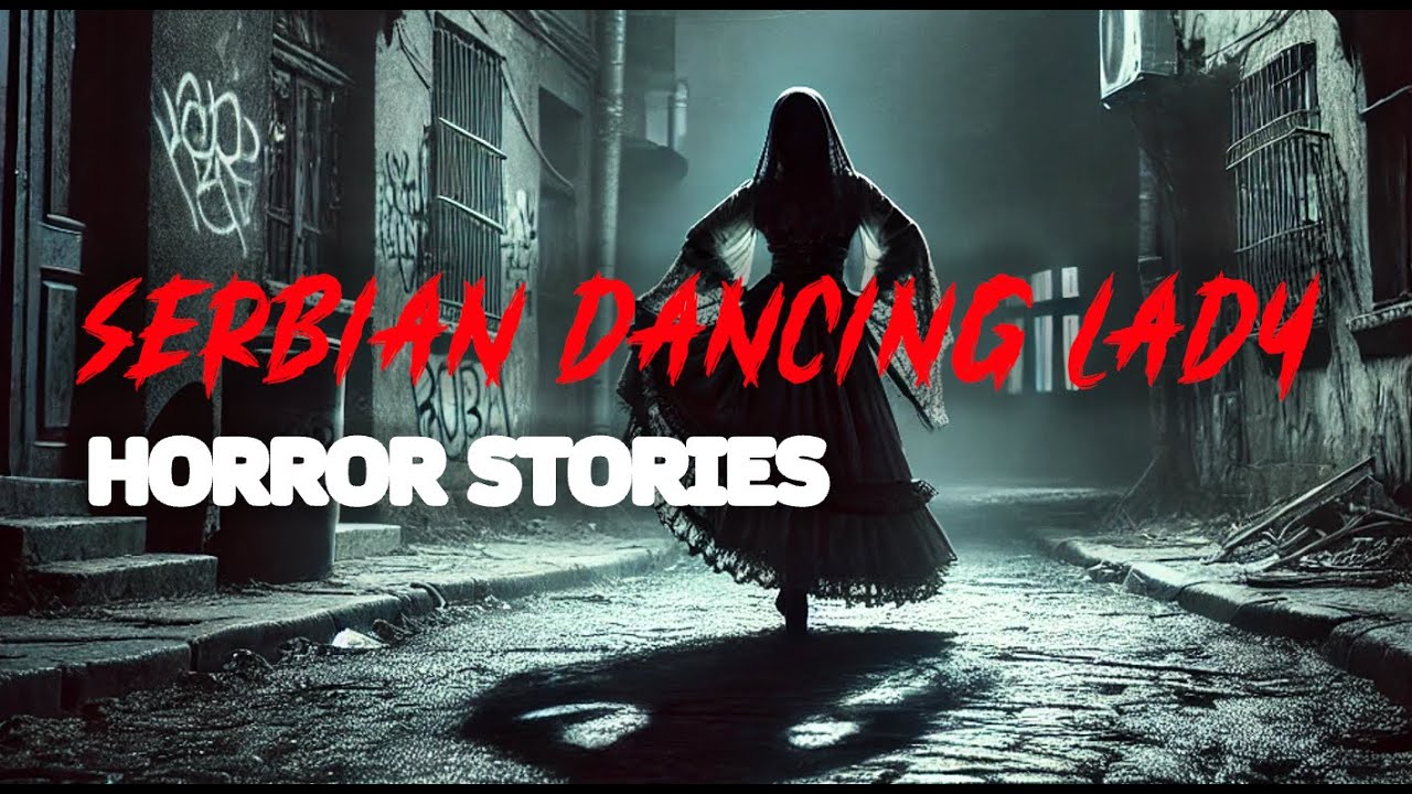 3 TERRIFYING SERBIAN DANCING LADY ENCOUNTERS HORROR STORIES - YouTube