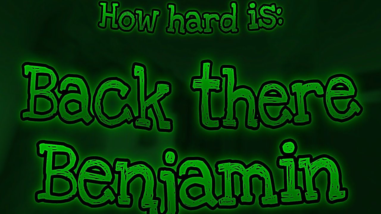 How hard is: Back there Benjamin - YouTube