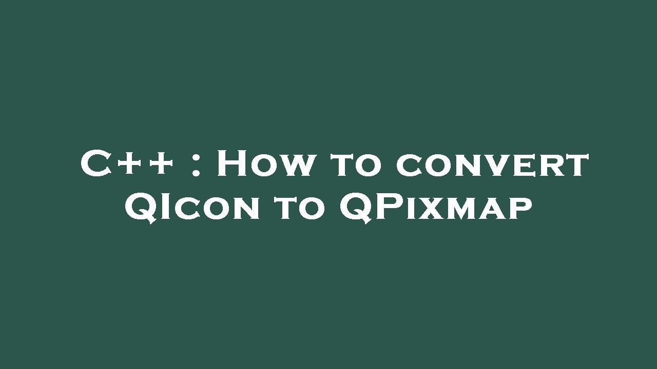 C How To Convert Qicon To Qpixmap Youtube