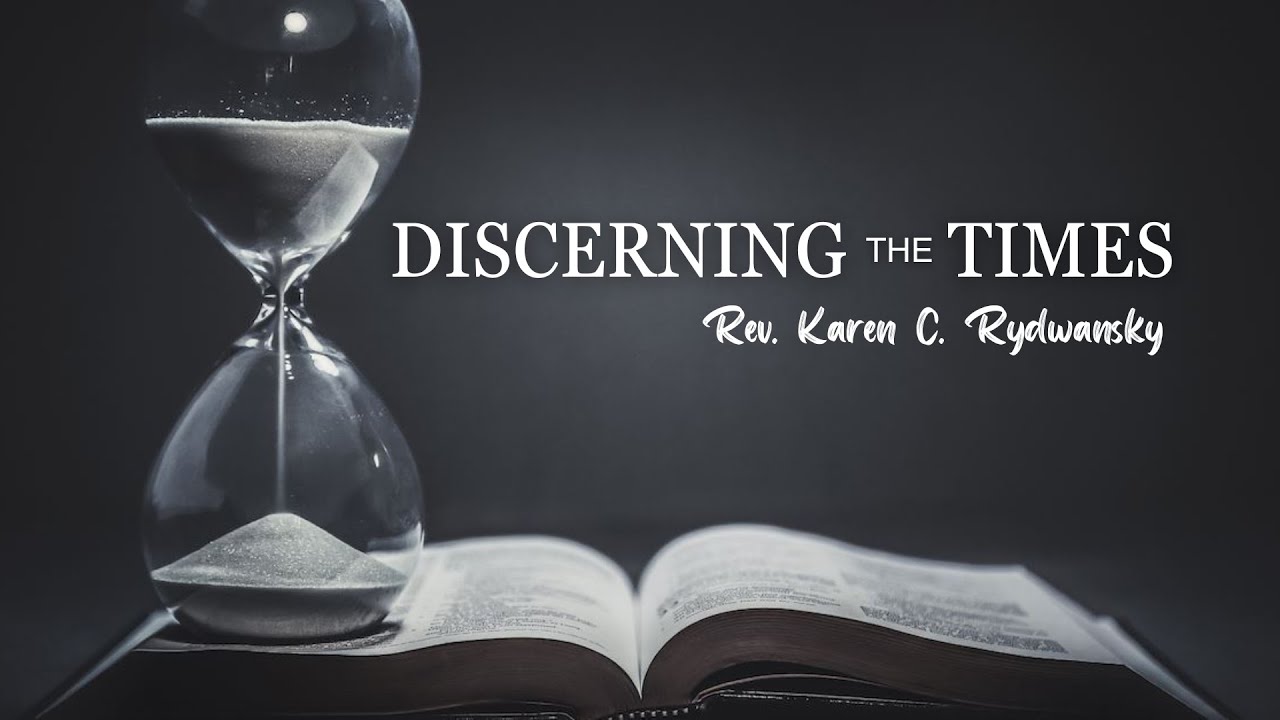 "Discerning the Times"- Rev. Karen C. Rydwansky - YouTube