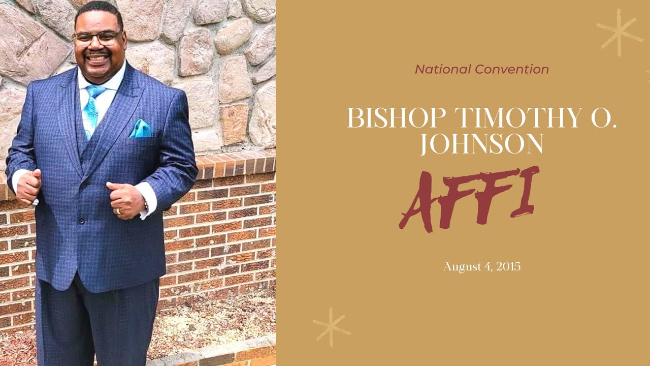Bishop Timothy O. Johnson - Tuesday Night: AFFI National Convention - 8 ...