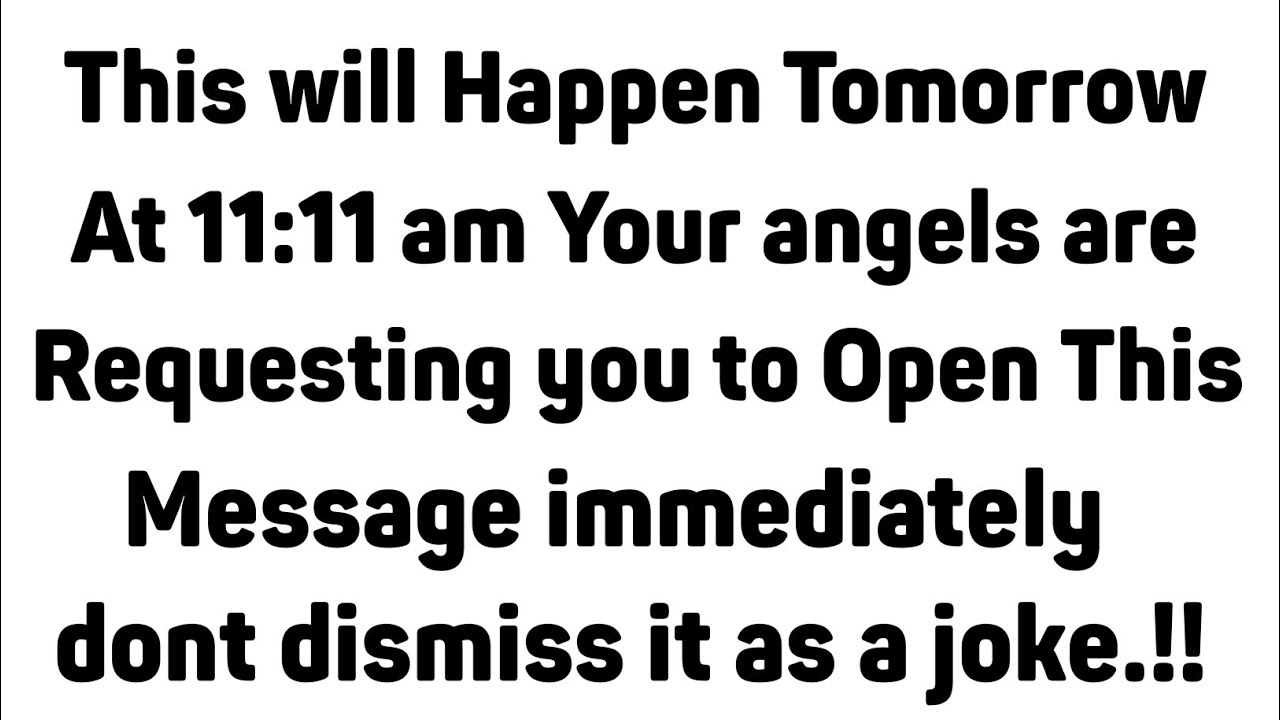 God's Message Today, This will happen tomorrow at 11:11 am... Open it ...