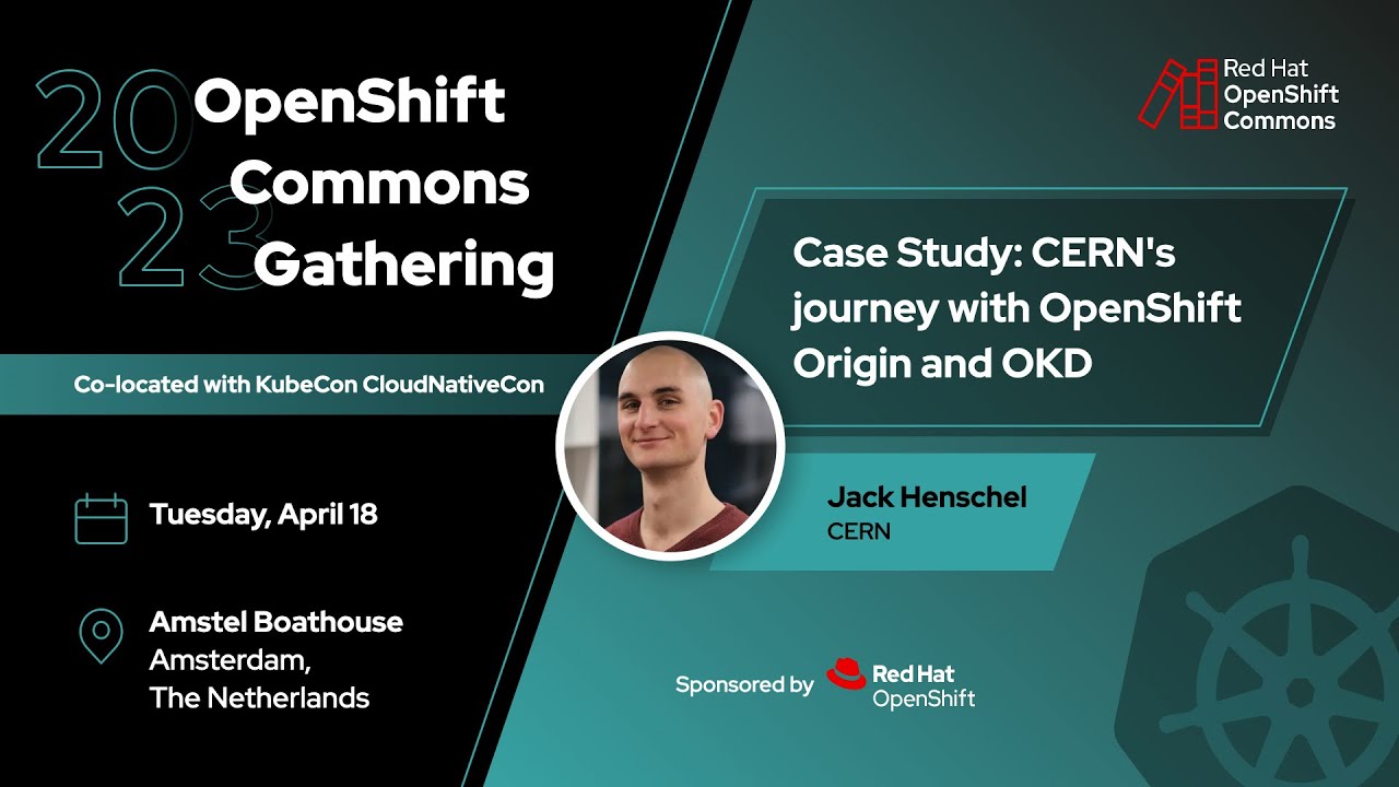 OpenShift Commons, Amsterdam 2023: Case Study: CERN's Journey with OpenShift and OKD - YouTube