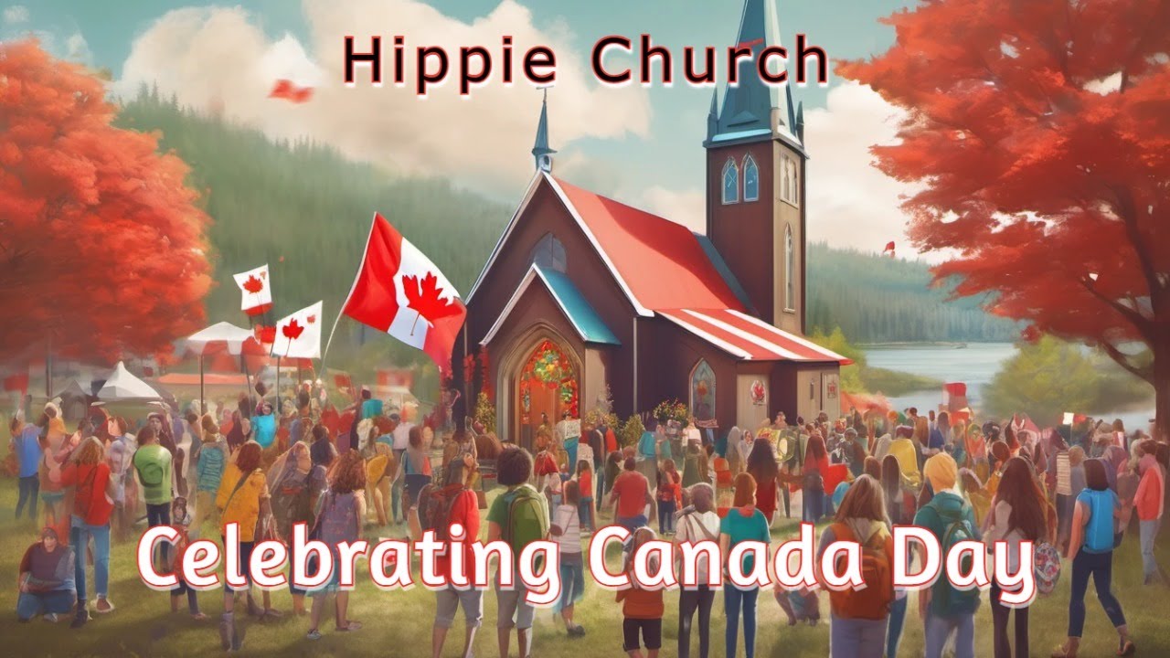 Hippie Church on Canada Day Weekend - Be a Patriot - YouTube