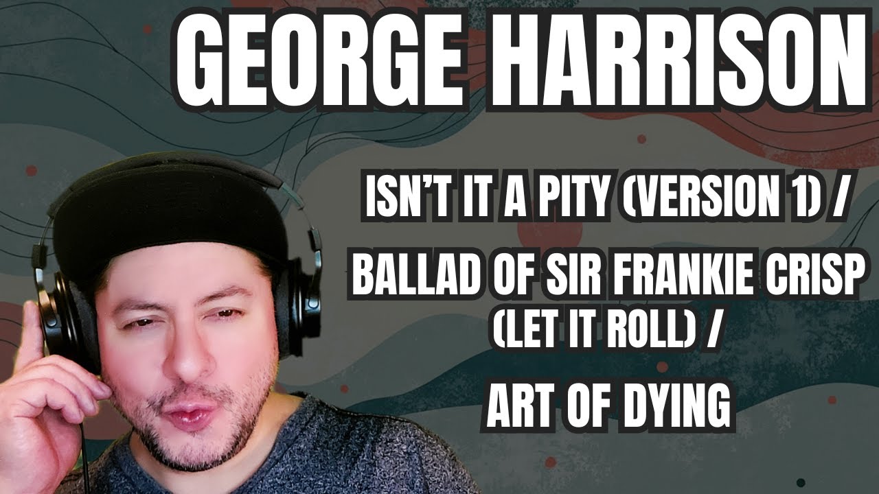 FIRST TIME HEARING George Harrison- "Isn't It A Pity"/"Ballad Of Sir ...