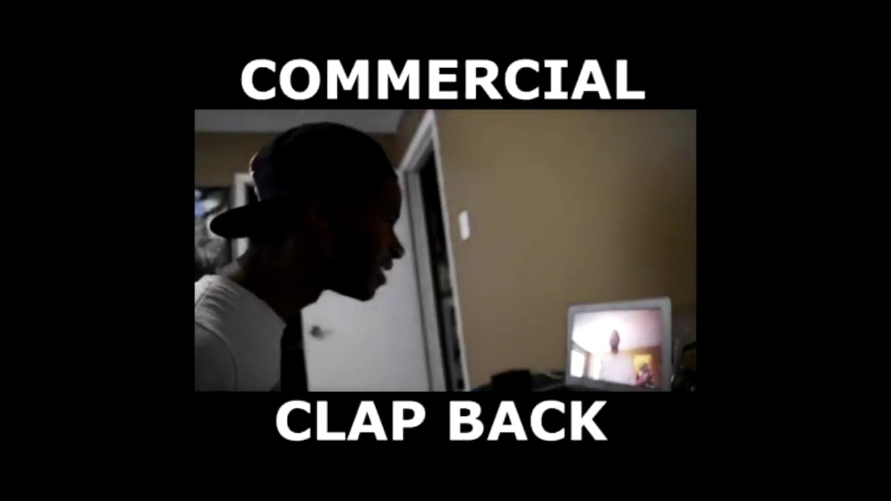The Commercial Clap Back - YouTube