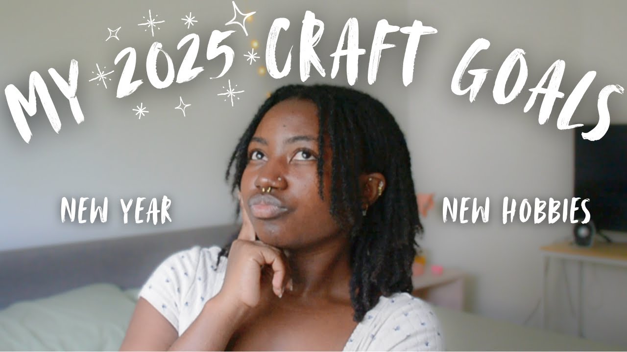 my 2025 craft goals - YouTube