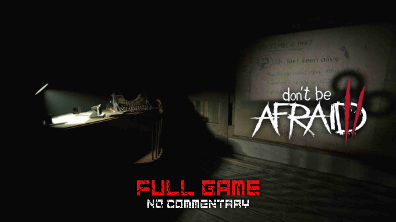Don't Be Afraid 2 [Full Game] | No Commentary | Gameplay Walkthrough ...