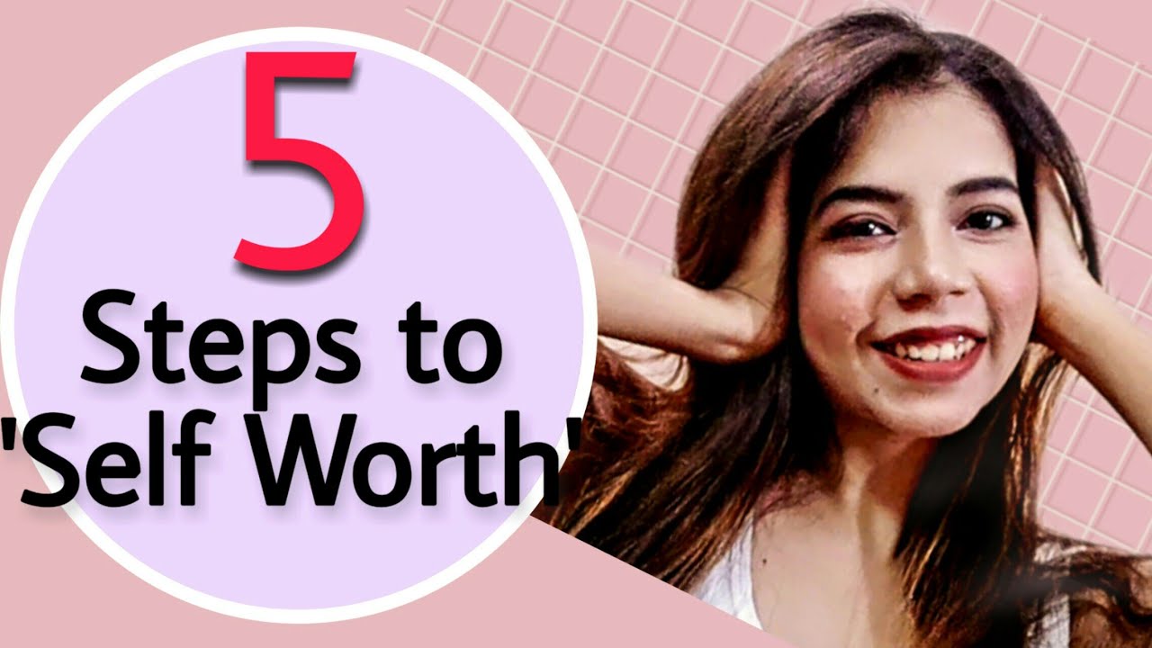 5 Steps To Improve Your self Worth YouTube 5-steps-to-improve-your-self-worth-youtube