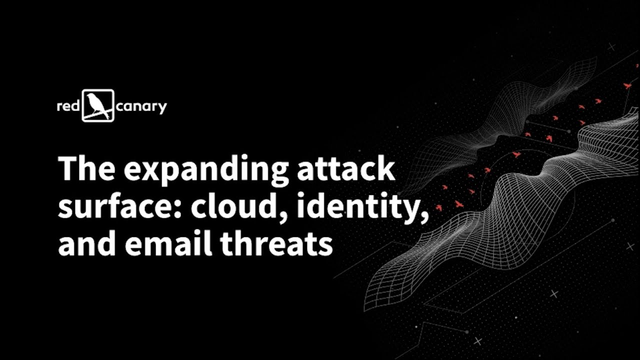 The expanding attack surface cloud, identity, and email threats | Red ...