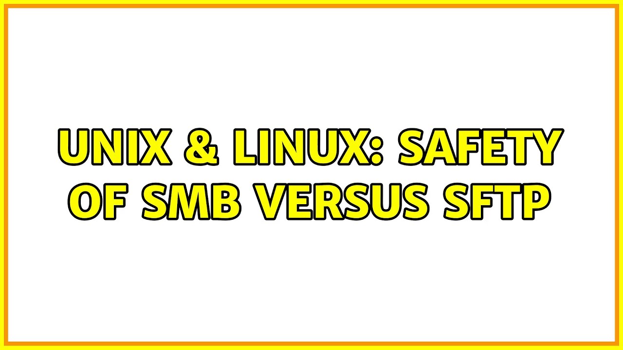 Unix & Linux: Safety of SMB versus SFTP (2 Solutions!!) - YouTube