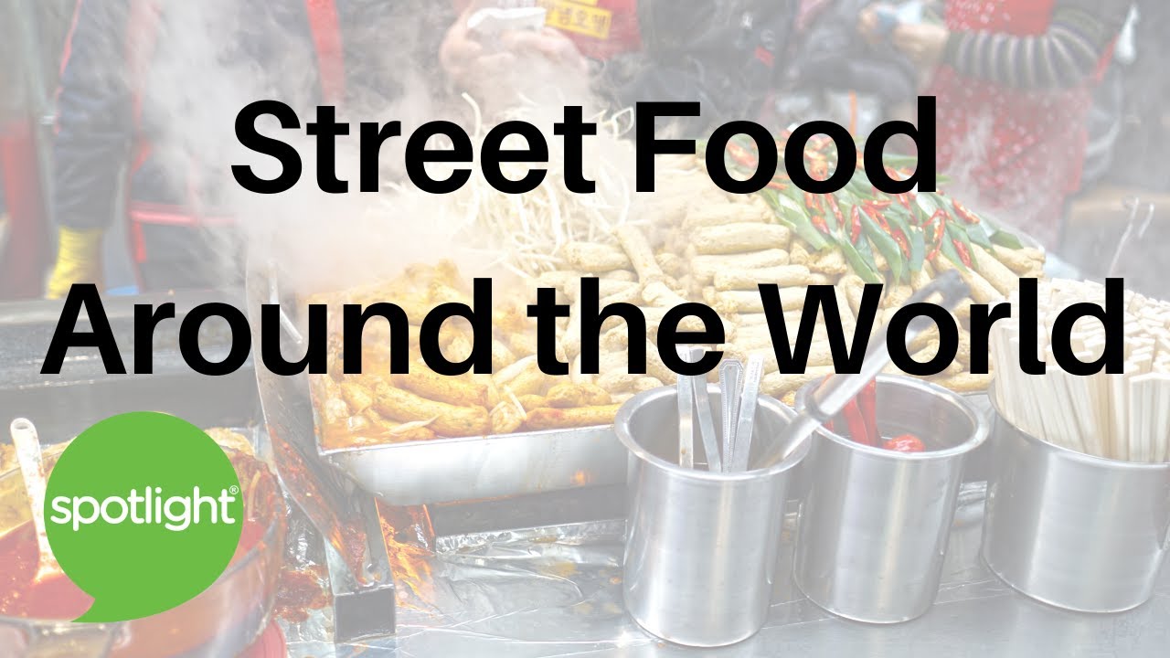 Street Food Around the World | practice English with Spotlight - YouTube