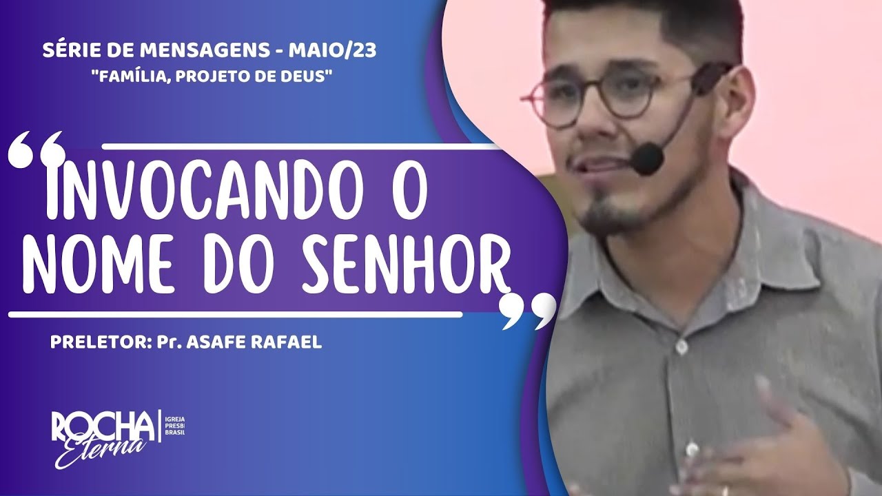 Invocando o Nome do Senhor - Pr Asafe Rafael - YouTube