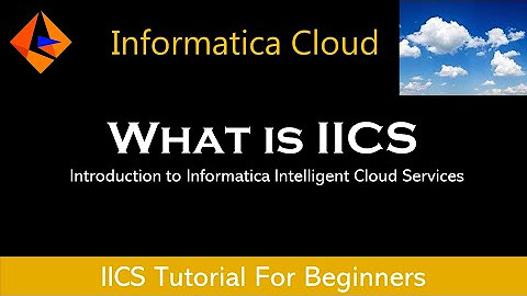 IICS Tutorial For Beginners | Informatica Intelligent Cloud Services ...