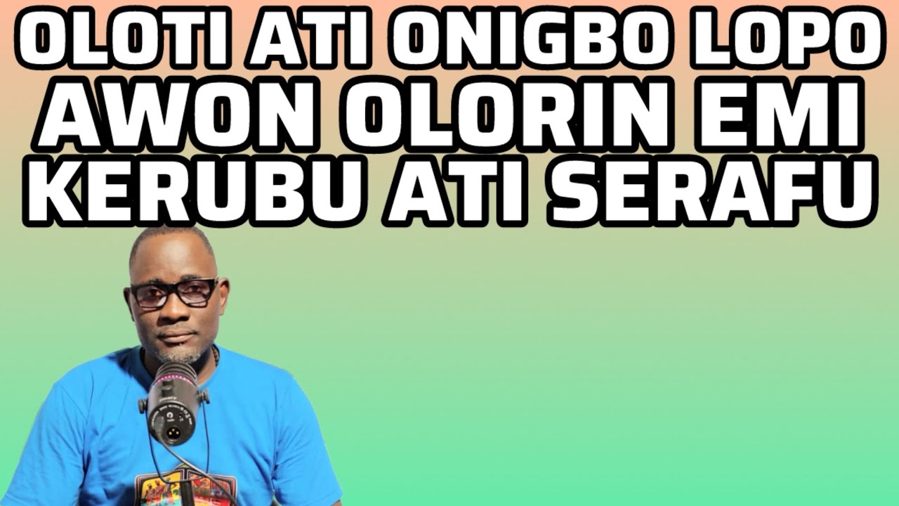 OLOTI ATI ONIGBO LOPO AWON OLORIN EMI NI KERUBU SERAFU WA - YouTube