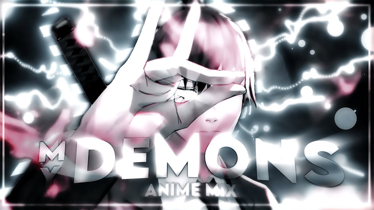 My Demons [Edit/AMV] Anime Mix - YouTube
