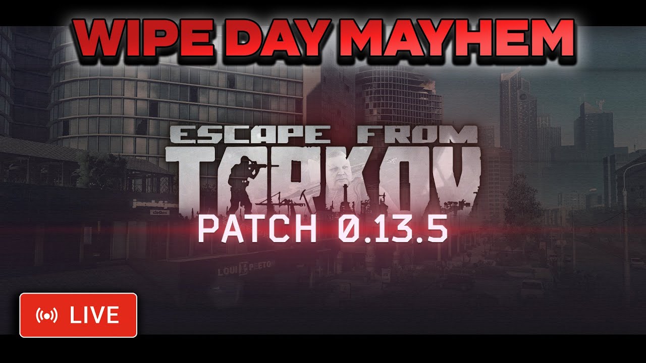 Wipe Day Hype Day - Escape From Tarkov Patch 0.13.5 - YouTube