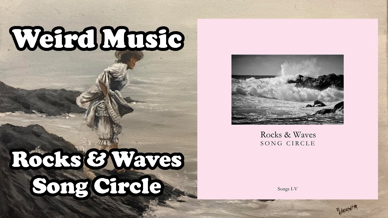 Weird Music: Rocks & Waves Song Circle - Rocks & Waves Song Circle ...