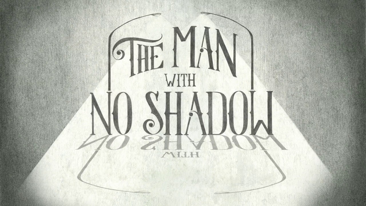 The Man With No Shadow - YouTube