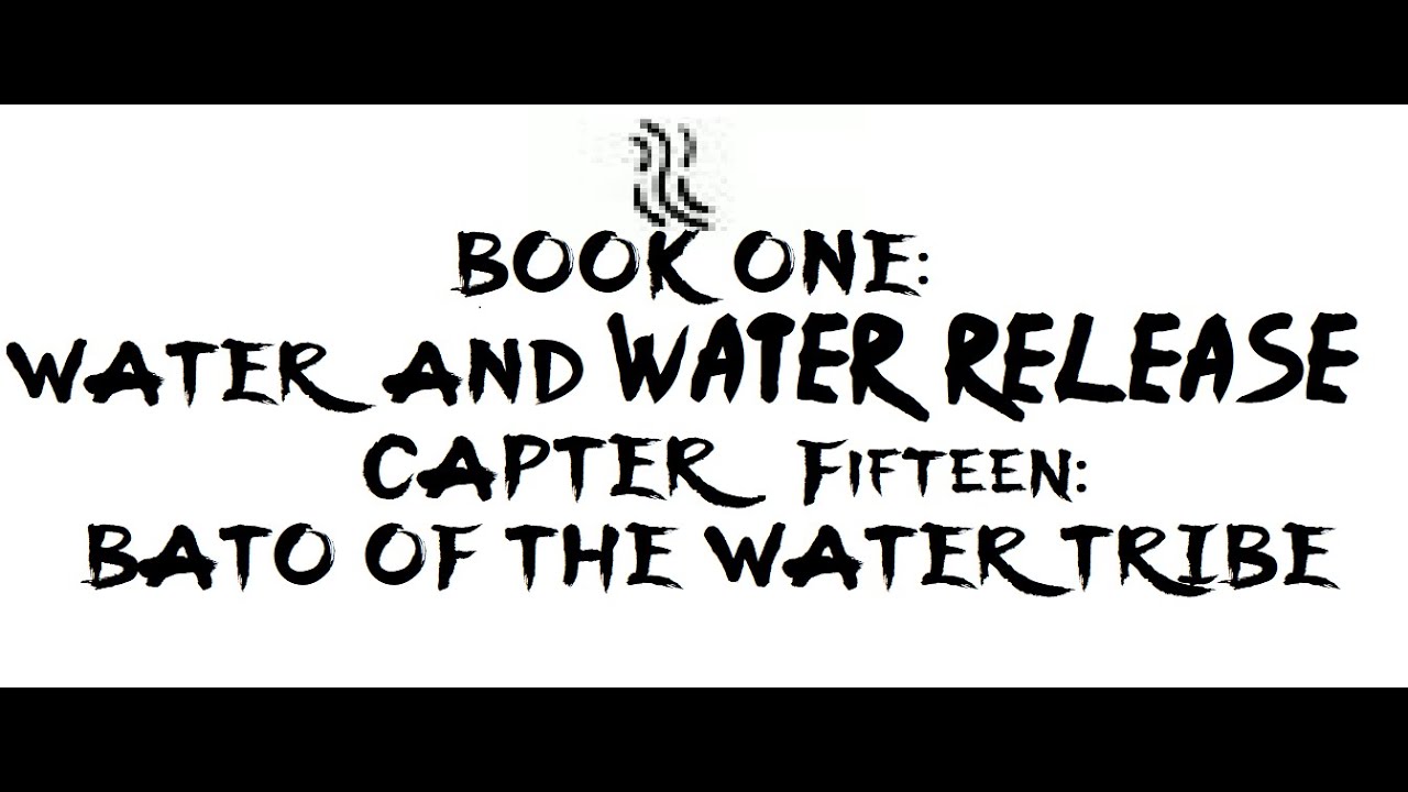 Book One Water And Water Release Chapter Fifteen Bato of the Water ...