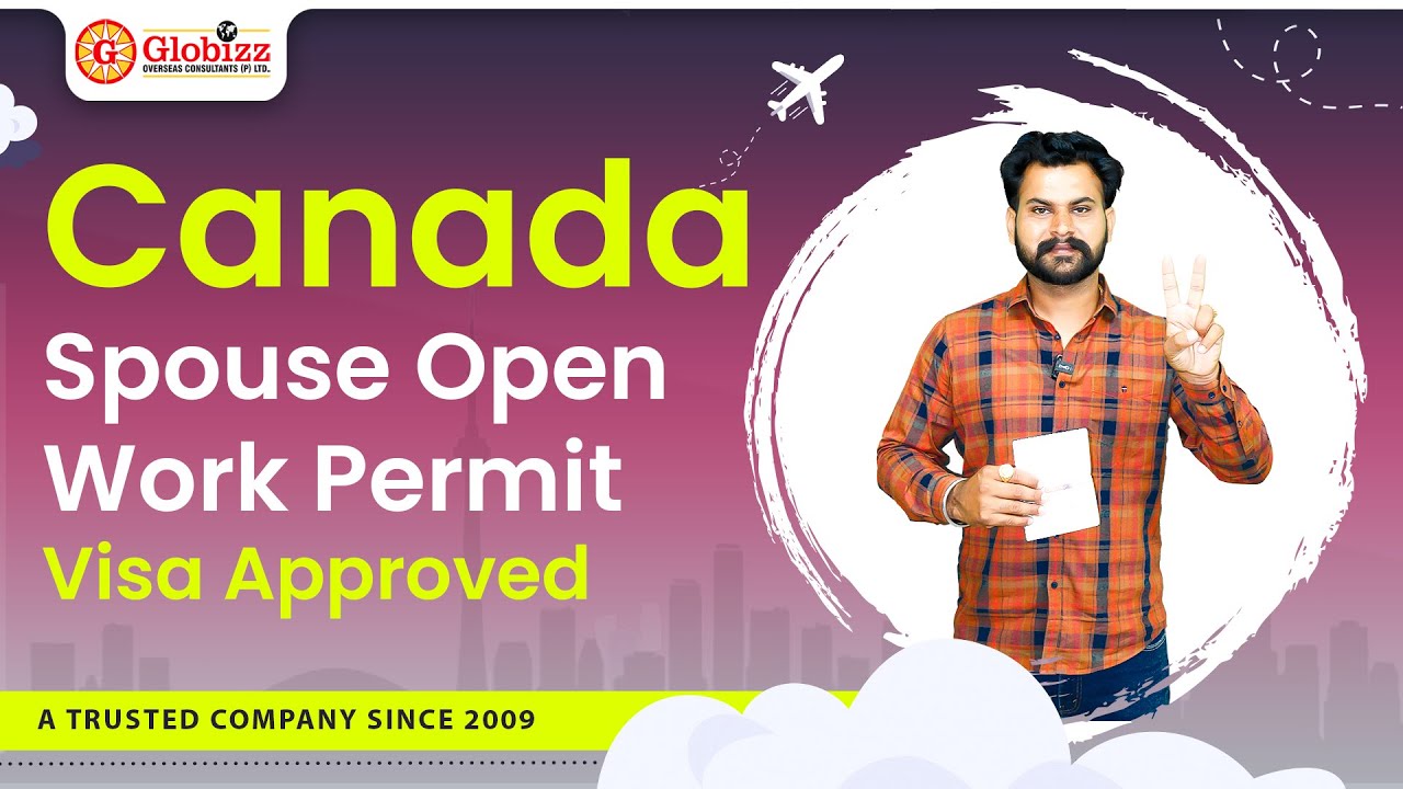 Canada Spouse Open Work Permit Visa Approved | Success Story 2022 ...