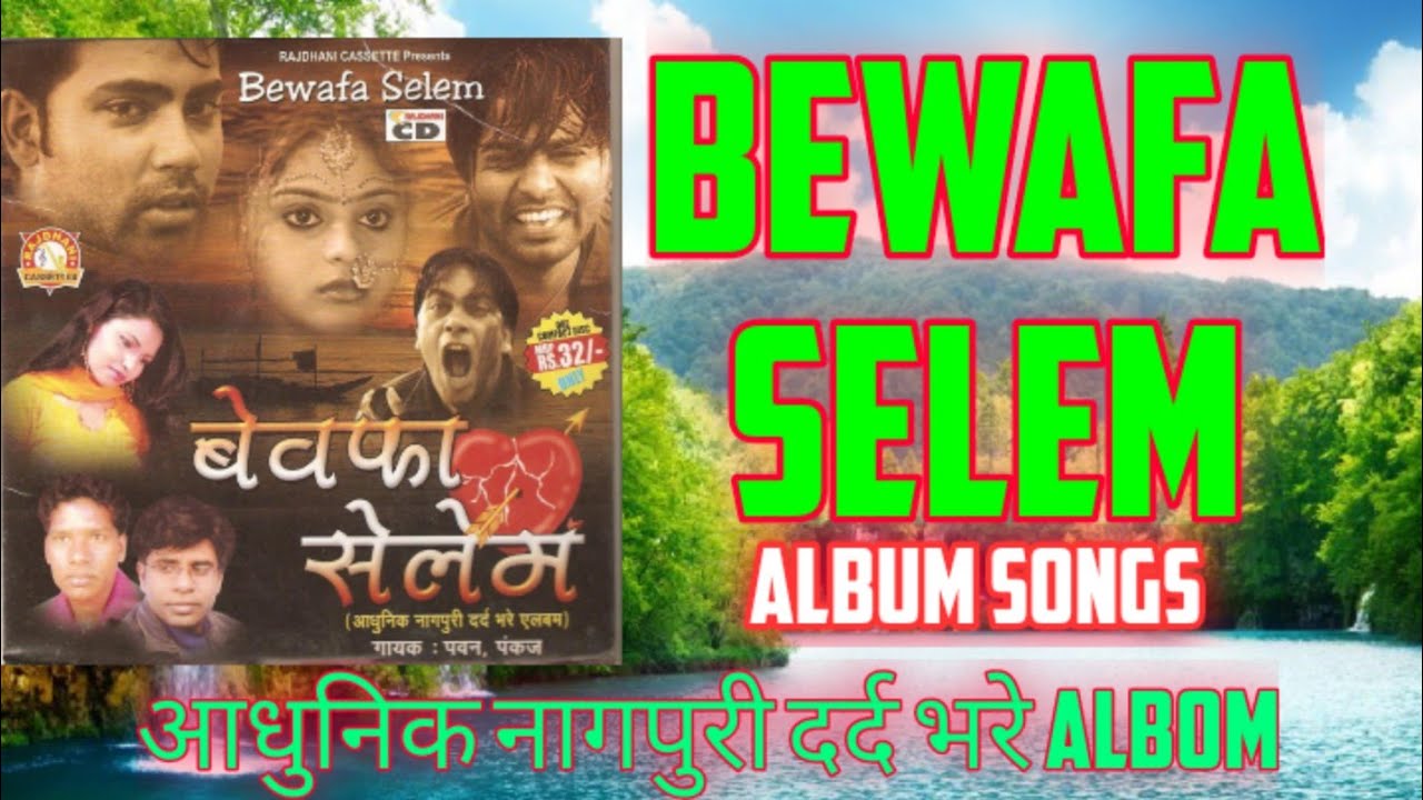 BEWAFA SELEM ( ADHUNIK NAGPURI ) NAGPURI ALBUM SONGS FULL 7 HART BREAK ...