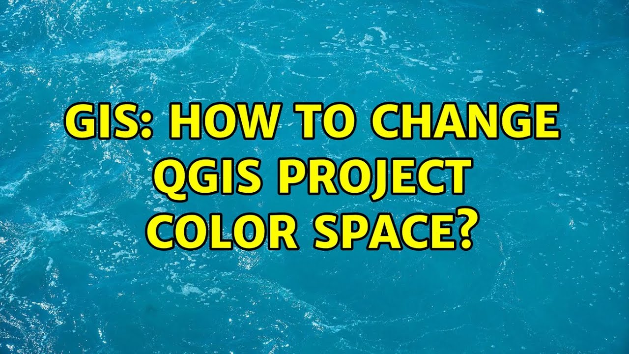 GIS How To Change QGIS Project Color Space YouTube gis-how-to-change-qgis-project-color-space-youtube