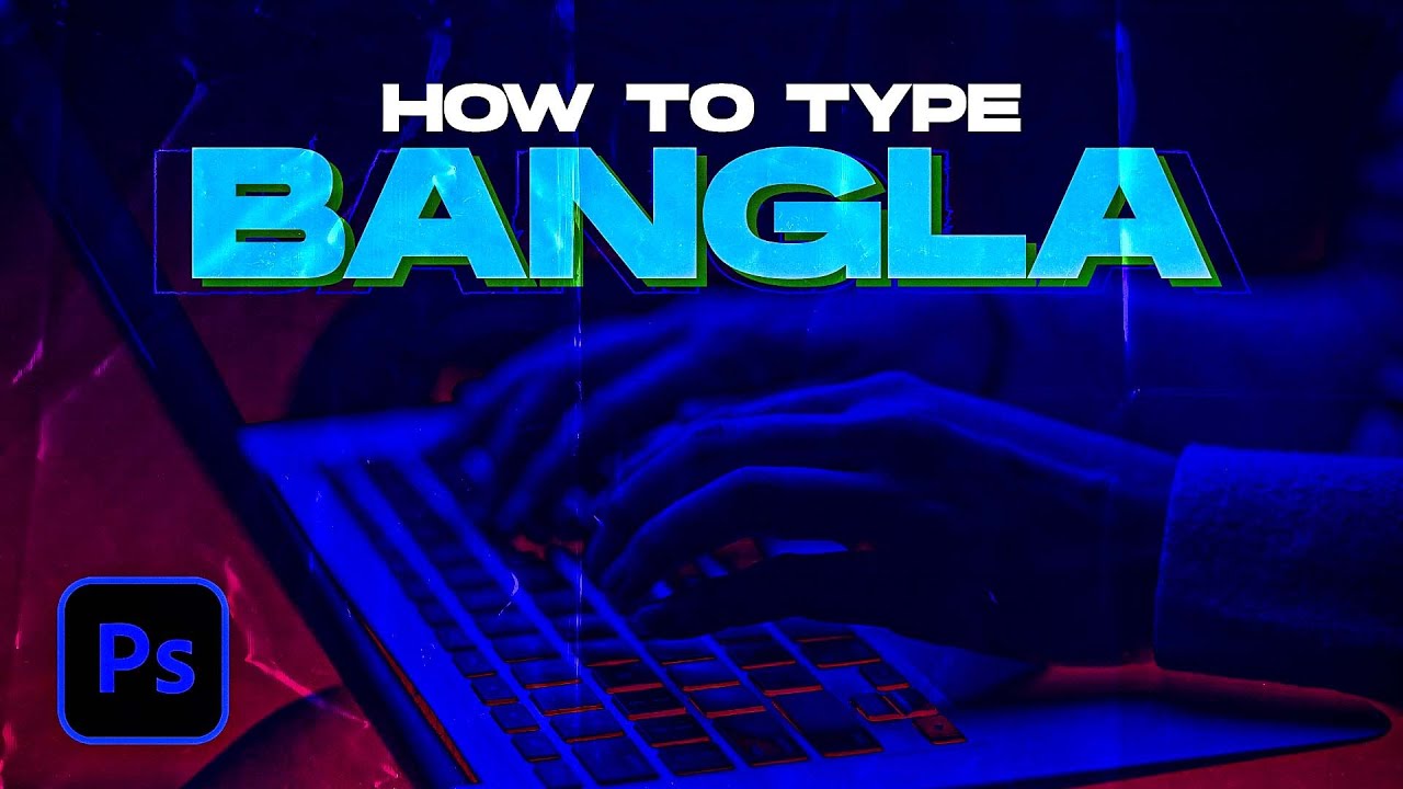 How to Type Bangla in Photoshop | A to Z of Bangla Typing - Tutorial ...